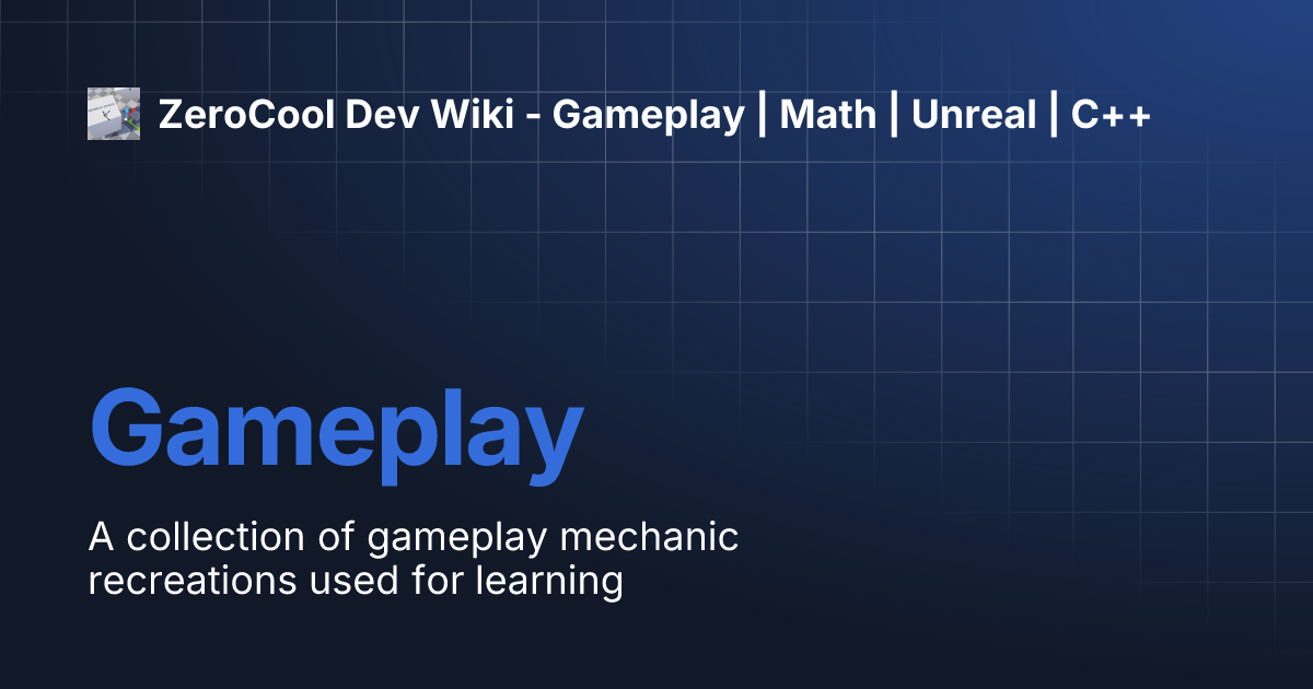 Gameplay | ZeroCool Dev Wiki - Gameplay | Math | Unreal | C++